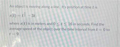 Solved An Object Is Moving Along A Line It S Position At Chegg