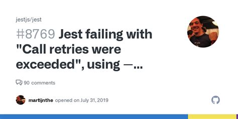 Jest Failing With Call Retries Were Exceeded Using Runinband Works Around Issue · Issue