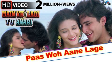 Paas Woh Aane Lage Hd Full Video Song Main Khiladi Tu Anari Saif