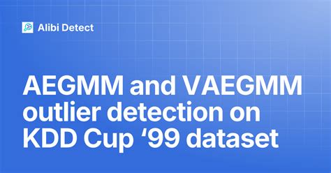AEGMM And VAEGMM Outlier Detection On KDD Cup Dataset Alibi Detect
