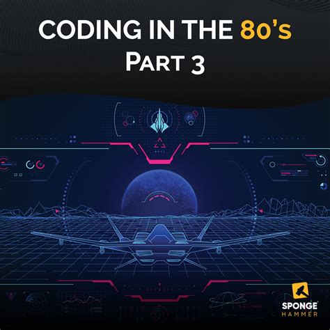 Coding In The 80s And 90 Part 3 Sponge Hammer Limited