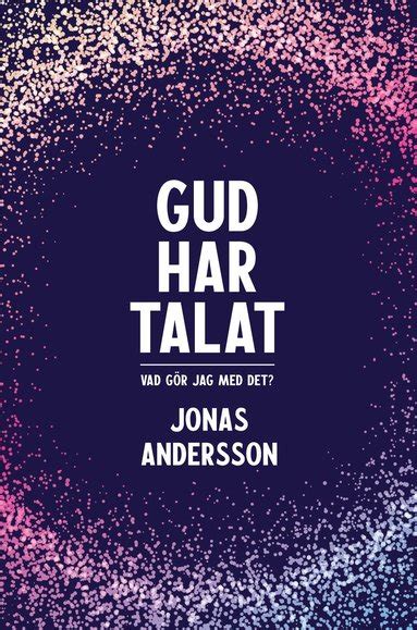 Gud har talat Vad gör jag med det Jonas Andersson Häftad