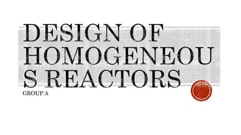 Design Of Homogeneous Reactors 1pptx