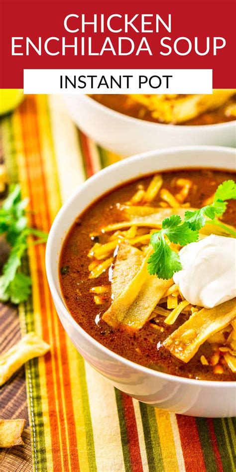 Instant Pot Chicken Enchilada Soup Burrata And Bubbles