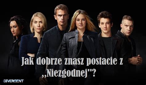 Jak Dobrze Znasz Postacie Z Niezgodnej SameQuizy