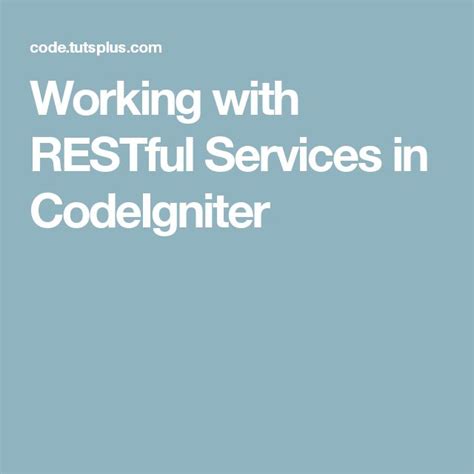 Working With RESTful Services In CodeIgniter Envato Tuts Work Service Coding