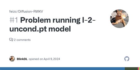 Problem Running L 2 Uncondpt Model · Issue 1 · Feizcdiffusion Rwkv