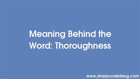 Meaning Behind The Word Thoroughness Sharp Coder Blog