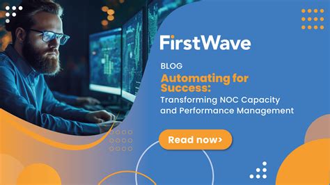 Automating For Success Transforming Noc Capacity And Performance