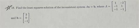 solved 18 find the least squares solution of the