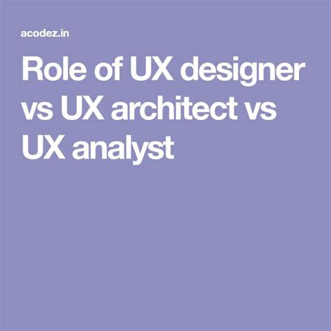 Role Of Ux Designer Vs Ux Architect Vs Ux Analyst Ux Design Web
