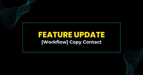 Feature Update Workflow Copy Contact Last Crm