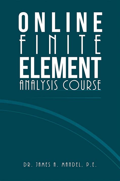 Online Finite Element Analysis Course Ebook Mandel Pe Dr James A