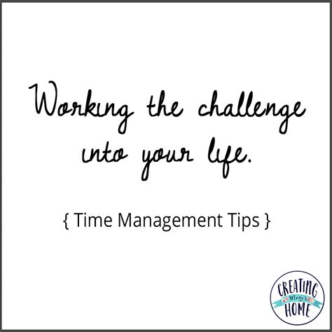 Working The Challenge Into Your Life Time Management Tips