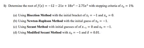 Solved 1 Determine The Root Of F X 1221x 18x22 75x3 Chegg Com