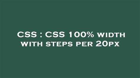 Css Css 100 Width With Steps Per 20px Youtube