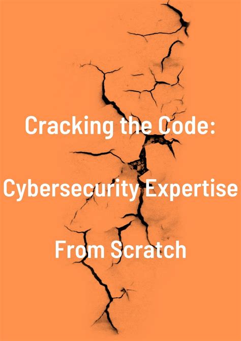 Cracking The Code Cybersecurity Expertise From Scratch — Crest Security Assurance