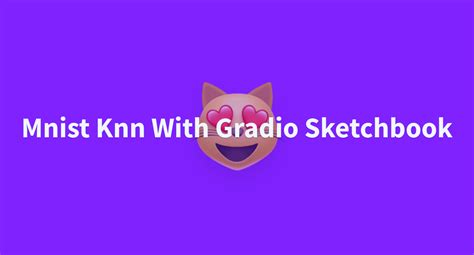 Mnist Knn With Gradio Sketchbook A Hugging Face Space By Saad Abdullah