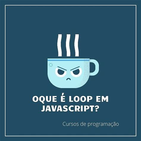 Cursos De Programacao No Instagram “loop Em Javascript