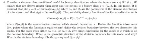 Solved 4 Consider A Gamma Class Conditional Model For