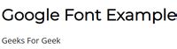 How To Use Google Fonts In CSS GeeksforGeeks
