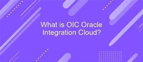 What Is Oic Oracle Integration Cloud Apix Drive