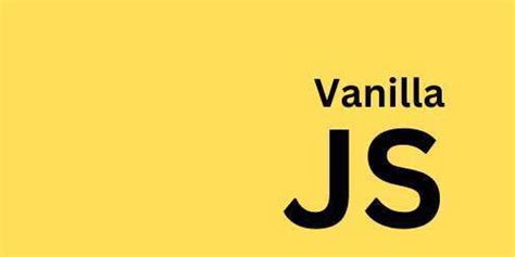 Introduction To Vanilla JavaScript DEV Community