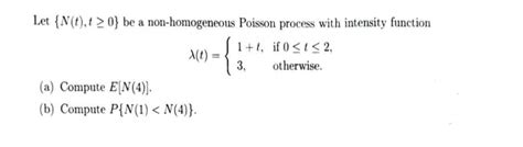 Solved Let N T T Be A Non Homogeneous Poisson Process Chegg