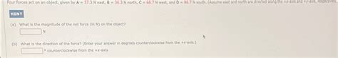 Solved Four Forces Act On An Object Given By A 37 3n ﻿east