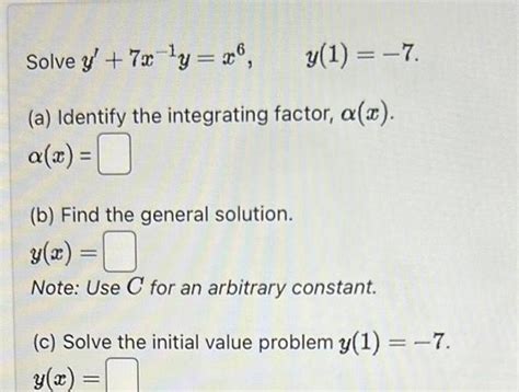 Answered Solve Y 7x Y X6 Y 1 7 A Identify The Integrating Factor A Z