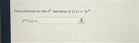 Solved Find A Formula For The Nth Derivative Of Chegg Com