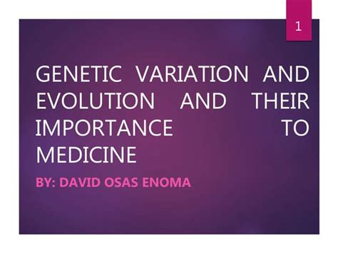 Genetic Variation And Evolution And Their Importance To Medicine Pptx