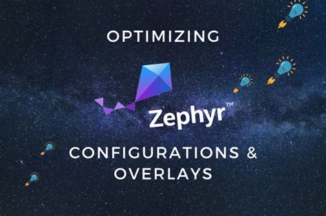 How To Optimize Zephyr Configuration And Overlays Zephyr Project