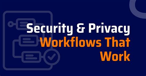 Security And Privacy Workflows That Work Xygeni