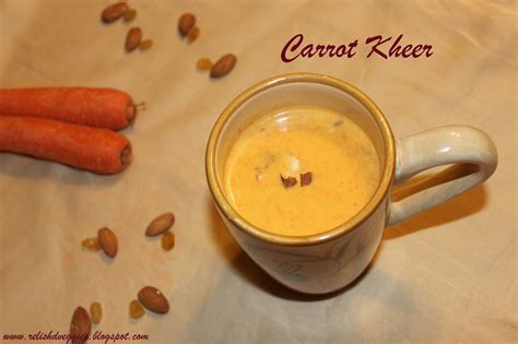 Relish The Veggies Carrot Kheer Or Carrot Payasam