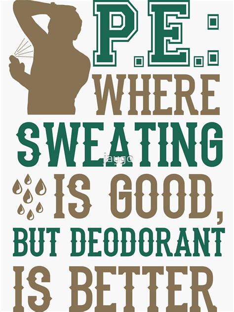 Pe Where Sweating Is Good But Deodorant Is Better Funny Physical