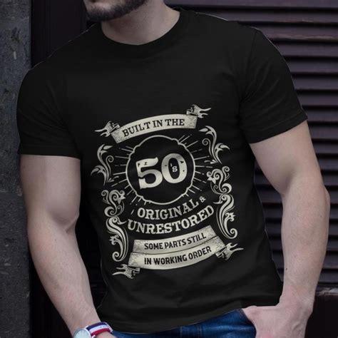 Built In The Fifties Original Andunrestored Born In The S T Shirt