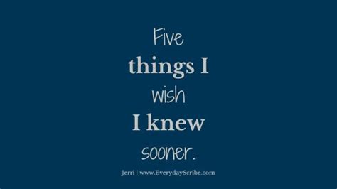 Five Things I Wish I Knew Sooner Everydayscribe