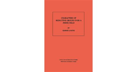 Characters Of Reductive Groups Over A Finite Field Princeton