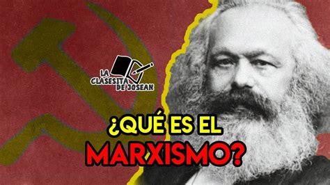¿quÉ Es El Marxismo La Clasesita De Josean Ep13 Youtube