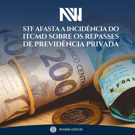 Nvv Stf Afasta A Incidência Do Itcmd Sobre Os Repasses De Previdência Privada O Stf Por