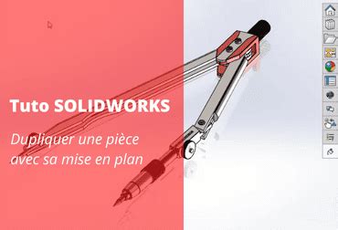 Tuto SOLIDWORKS comment dupliquer une pièce avec sa mise en plan Visiativ Solutions