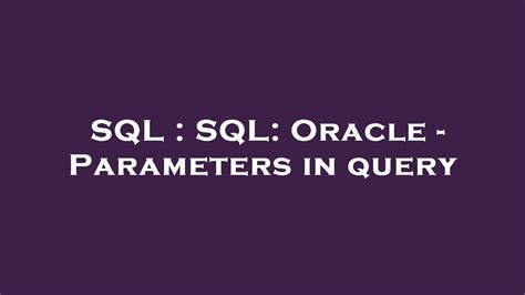 SQL SQL Oracle Parameters In Query YouTube