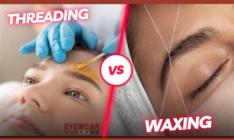 Threading Vs Waxing Eyebrow Grooming Showdown