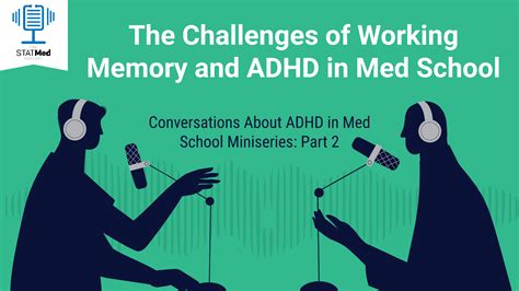 the challenges of working memory and adhd in med school statmed learning