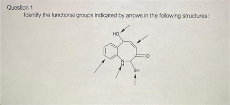 Solved Question 1 Identify The Functional Groups Indicated