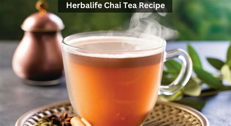 Herbalife Chai Tea Recipe Easy Kitchen Guide