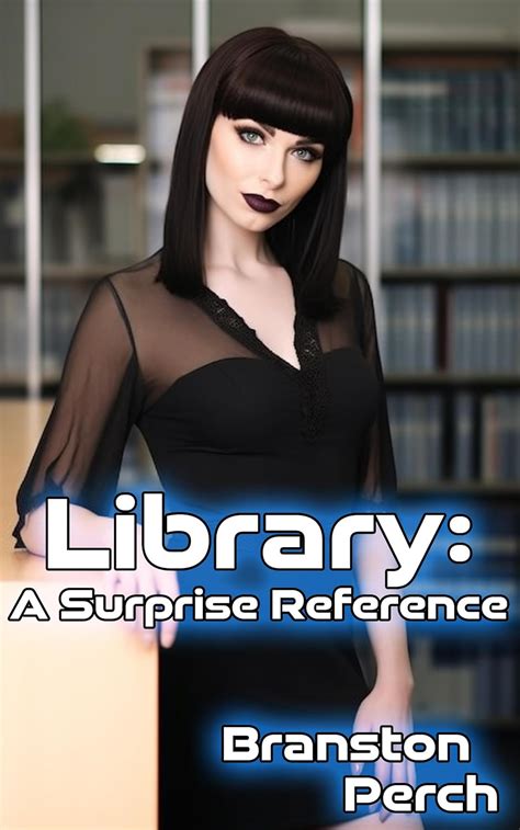 Library A Surprise Reference Scifi Erotica Kindle Edition By Perch