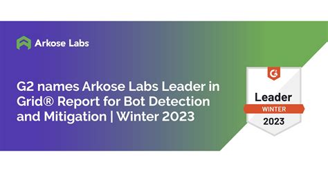 Arkose Labs Marks Three Consecutive Quarters As Leader In G2s Bot