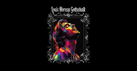 Louis Moreau Gottschalk Musician Fan Art Louis Moreau Gottschalk